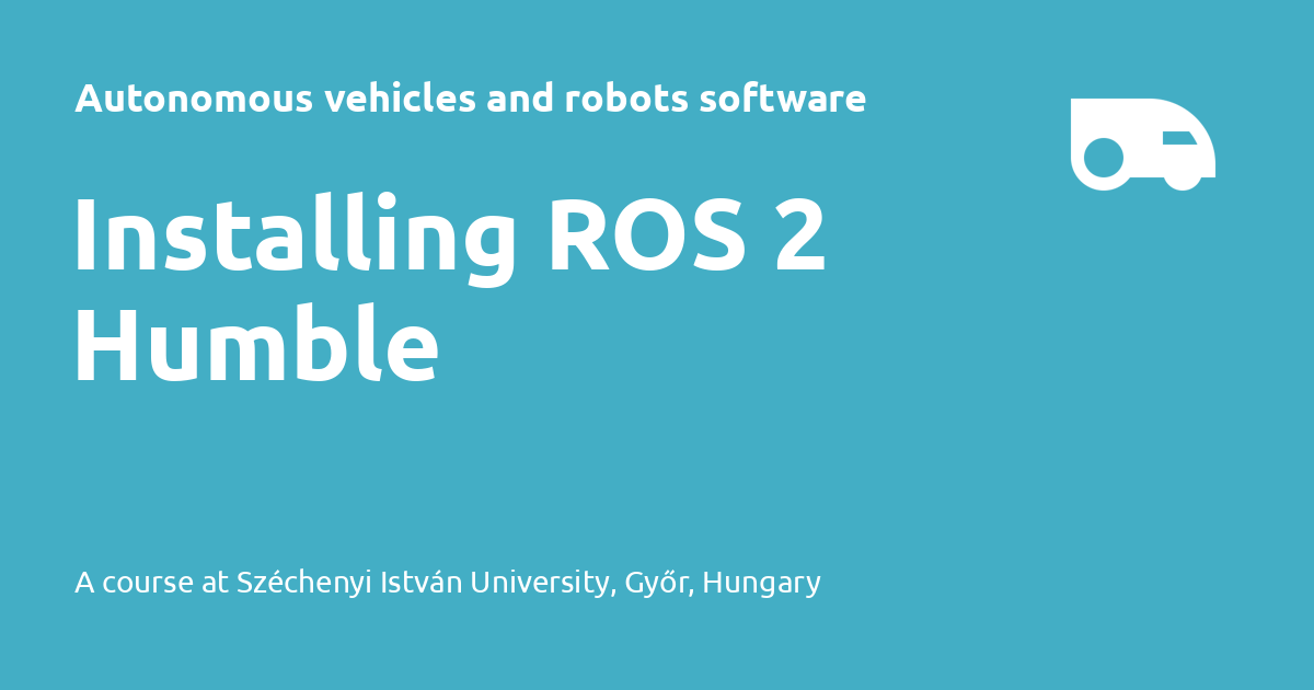 Installing ROS 2 Humble - Autonomous vehicles and robots software ... Installing ROS 2 Humble - Autonomous vehicles and robots software ...